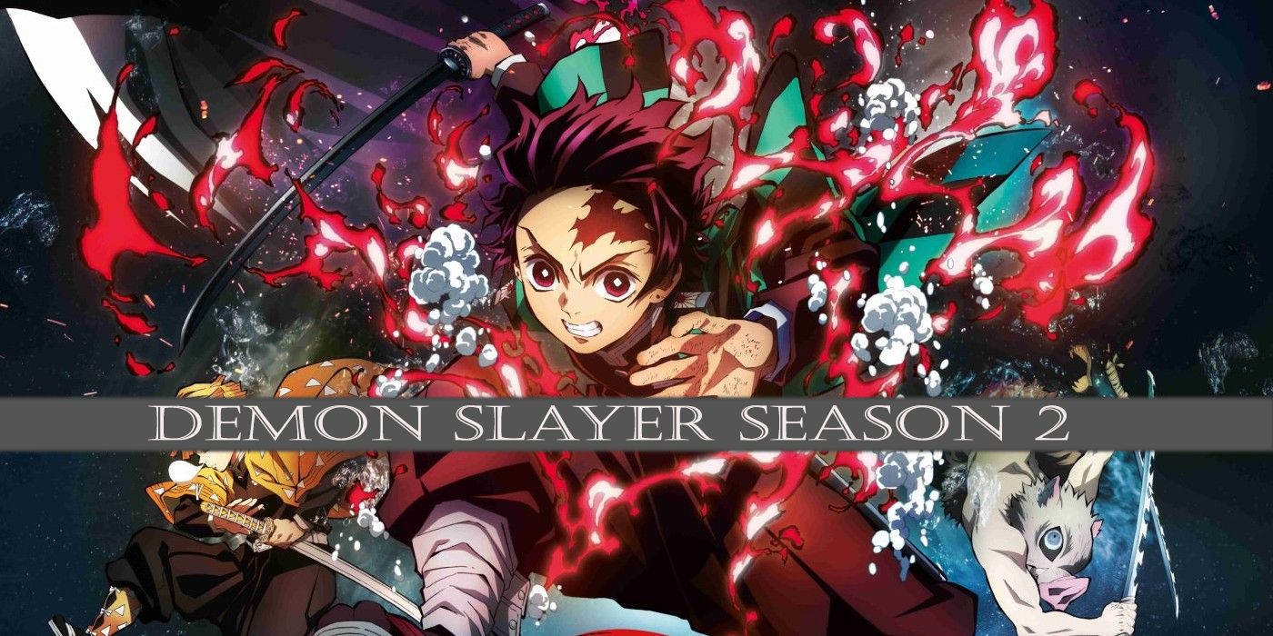 Demon Slayer : Kimetsu no Yaiba Season 2 | Release Date, Plot & Latest ...